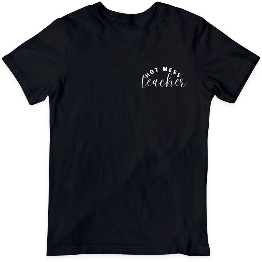 Hot Mess Teacher T-Shirt – Bored Teachers