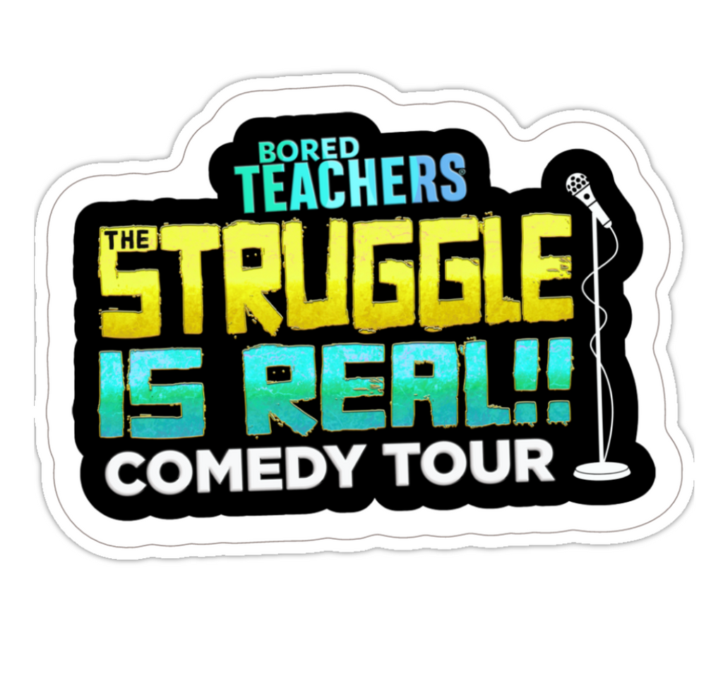 Official "The Struggle is Real!" Comedy Tour Sticker – Bored Teachers