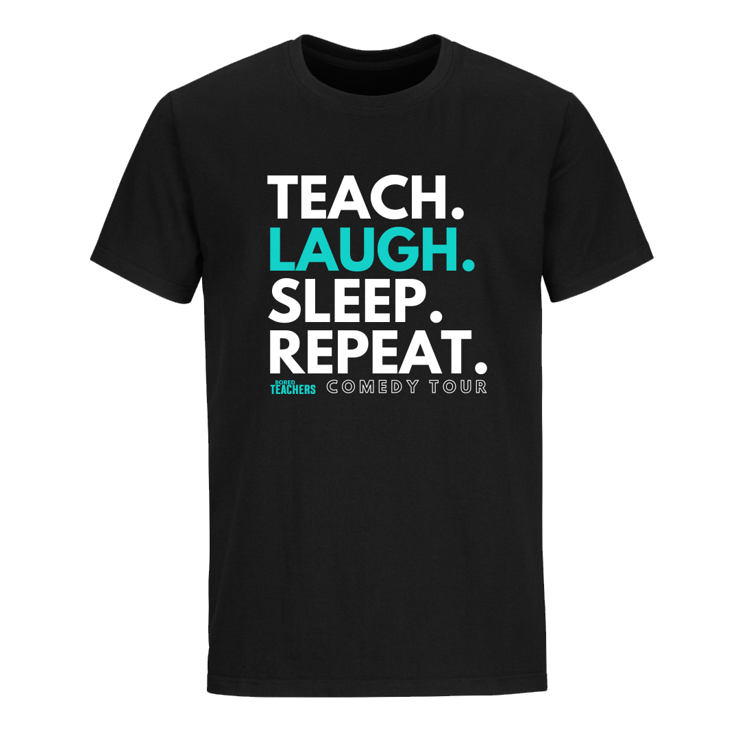 Teach Laugh Sleep Repeat T-Shirt - Black – Bored Teachers