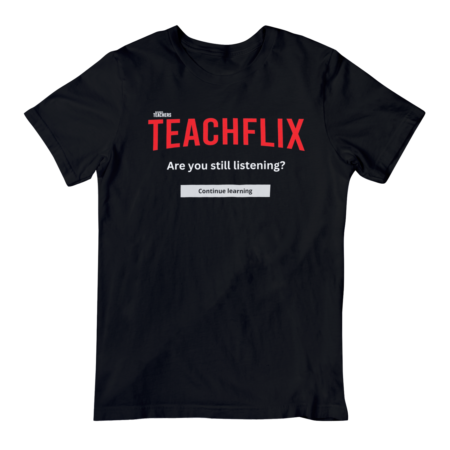 Teachflix T-Shirt – Bored Teachers